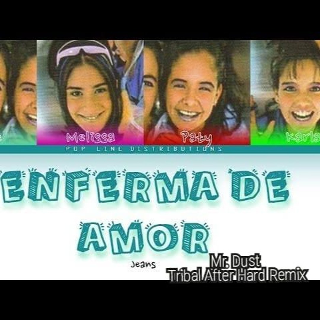 Stream Jeans - Enferma de Amor (Mr Dust Tribal After Hard Remix) Free ...