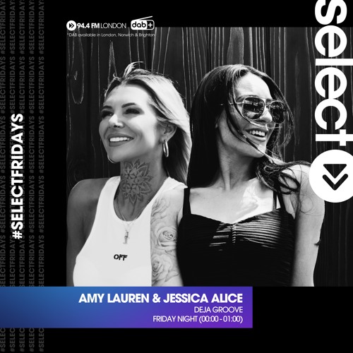 Amy Lauren & Jessica Alice - Deja Groove (Select Radio) 2024-07-12