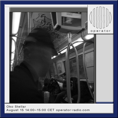 Stream Oko Stellar - 15th August 2024 by Operator | Listen online for free on SoundCloud