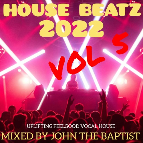 Stream House Beatz 2022 Vol 5 Mixed By John The Baptist by DJ John The ...