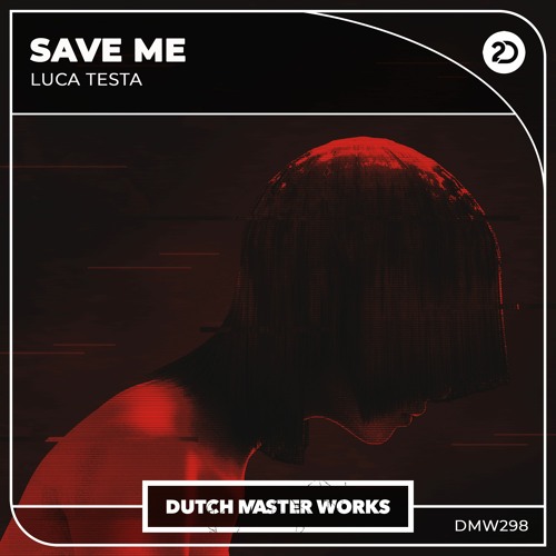 Stream Luca Testa - Save Me by Dutch Master Works | Listen online for ... Stream Luca Testa - Save Me by Dutch Master Works | Listen online for ...