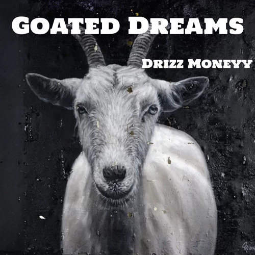 Stream Drizz Moneyy - Goated Dreams .m4a by Drizz Moneyy | Listen ...