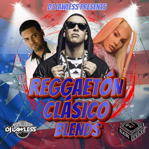 Stream DJ LAWLESS PRESENTS REGGAETON CLASICO BLENDS by MAIN EVENT DJS ...