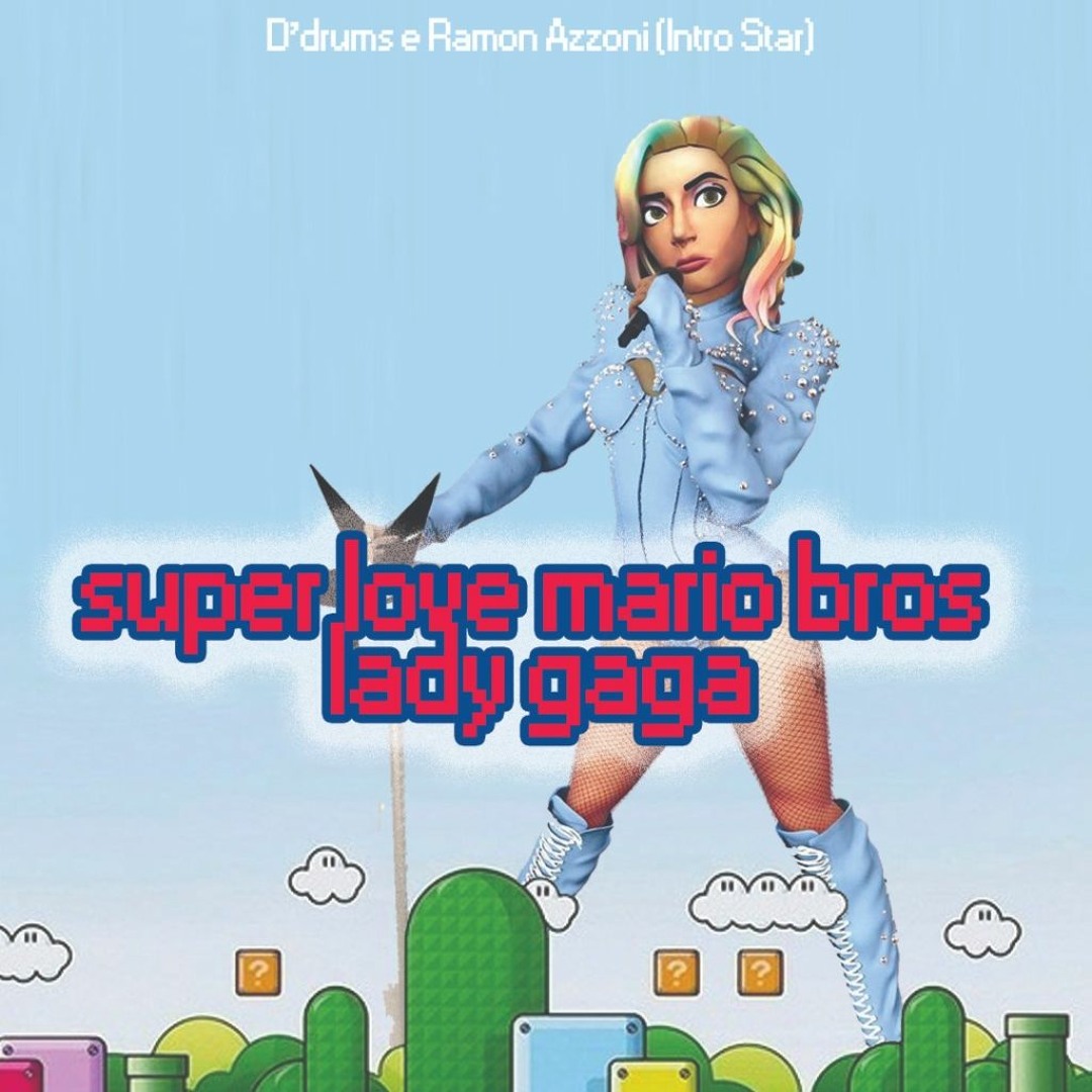 Stream INTRO Super Love Bros - Mario, Lady Gaga E Enry Senna(D'Drums E ...