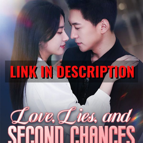 Stream Love, Lies, and Second Chances [1-90] 𝑭𝒖𝒍𝒍 #a0zXN by ...