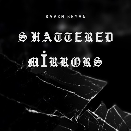 Stream Shattered Mirrors by Raven Bryan | Listen online for free on ...