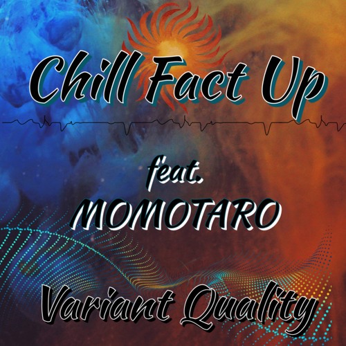 Stream Chill Fact Up / Variant Quality feat.momotaro by Short Mds Arrow ...