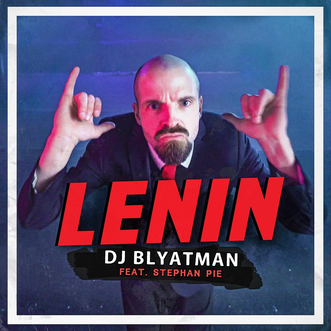Stream DJ Blyatman - LENIN feat. Stephan Pie by DJ Blyatman | Listen ...