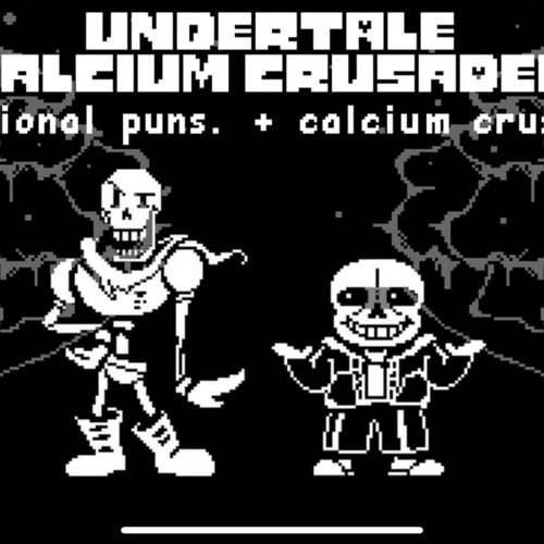 Stream [Undertale Calcium Crusader] Sansational Puns + Calcium Crusader ...