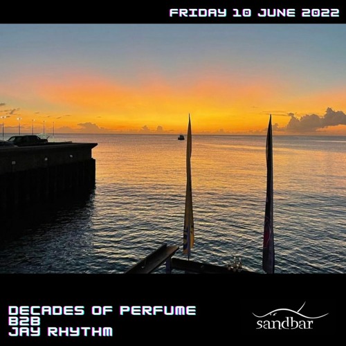 Stream Decades of Perfume B2B Jay Rhythm | Sandbar 10 June 2022 by Jay ...