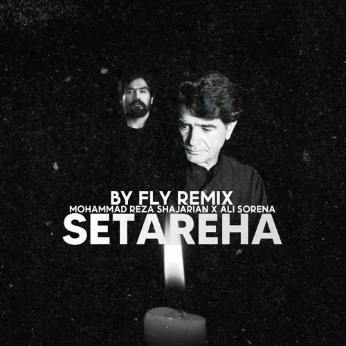 Stream Setareha Mohammad Reza Shajarian X Ali Sorena By Fly Remix