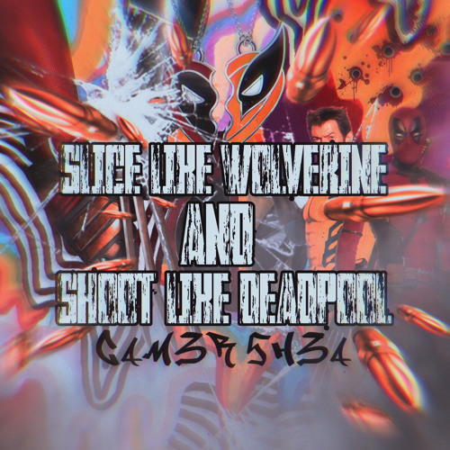 Stream SLICE LIKE WOLVERINE & SHOOT LIKE DEADPOOL (Prod. Exostep) by G ...