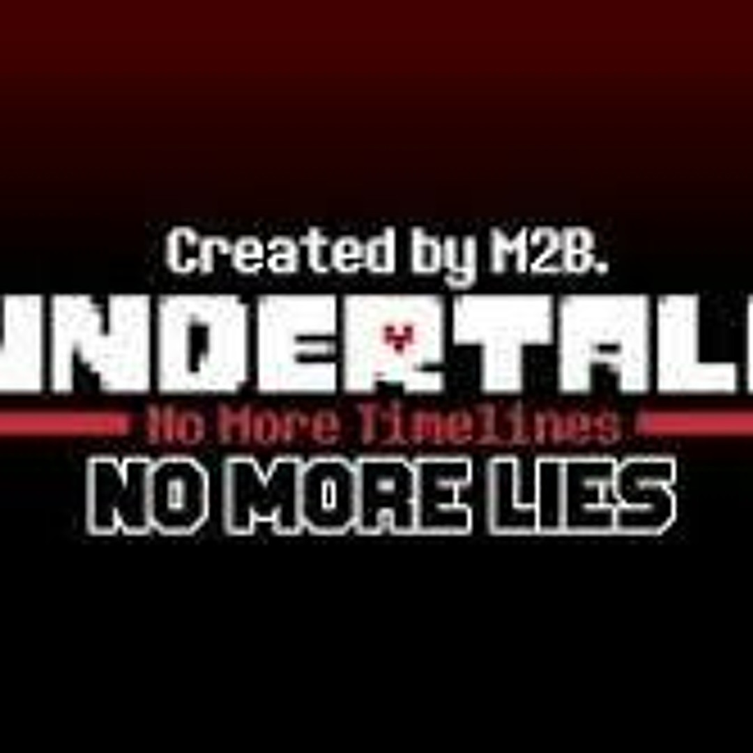 Stream Undertale No More Timelines - No More Lies {Phase 1} by ...