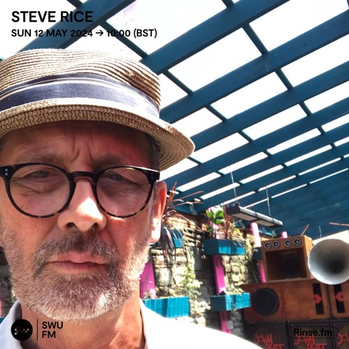 Stream Steve Rice - 12 May 2024 by SWU.FM | Listen online for free on SoundCloud