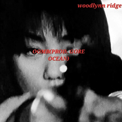 Stream oomb (Prod. GORE OCEAN) by Woodlynn Ridge | Listen online for ...