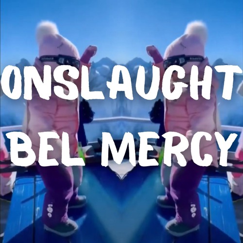 Stream Onslaught Bel Mercy by MELVJE 💣 | Listen online for free on ...