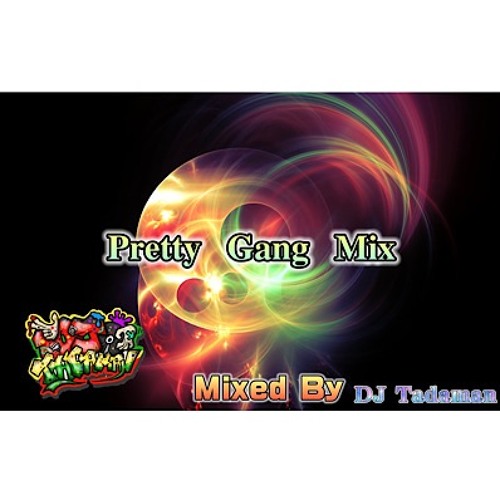 Stream Pretty Gang Mix by DJ Tadaman | Listen online for free on SoundCloud
