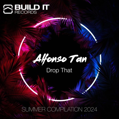 Stream Alfonso Tan - Drop That by Build It Records | Listen online for ...