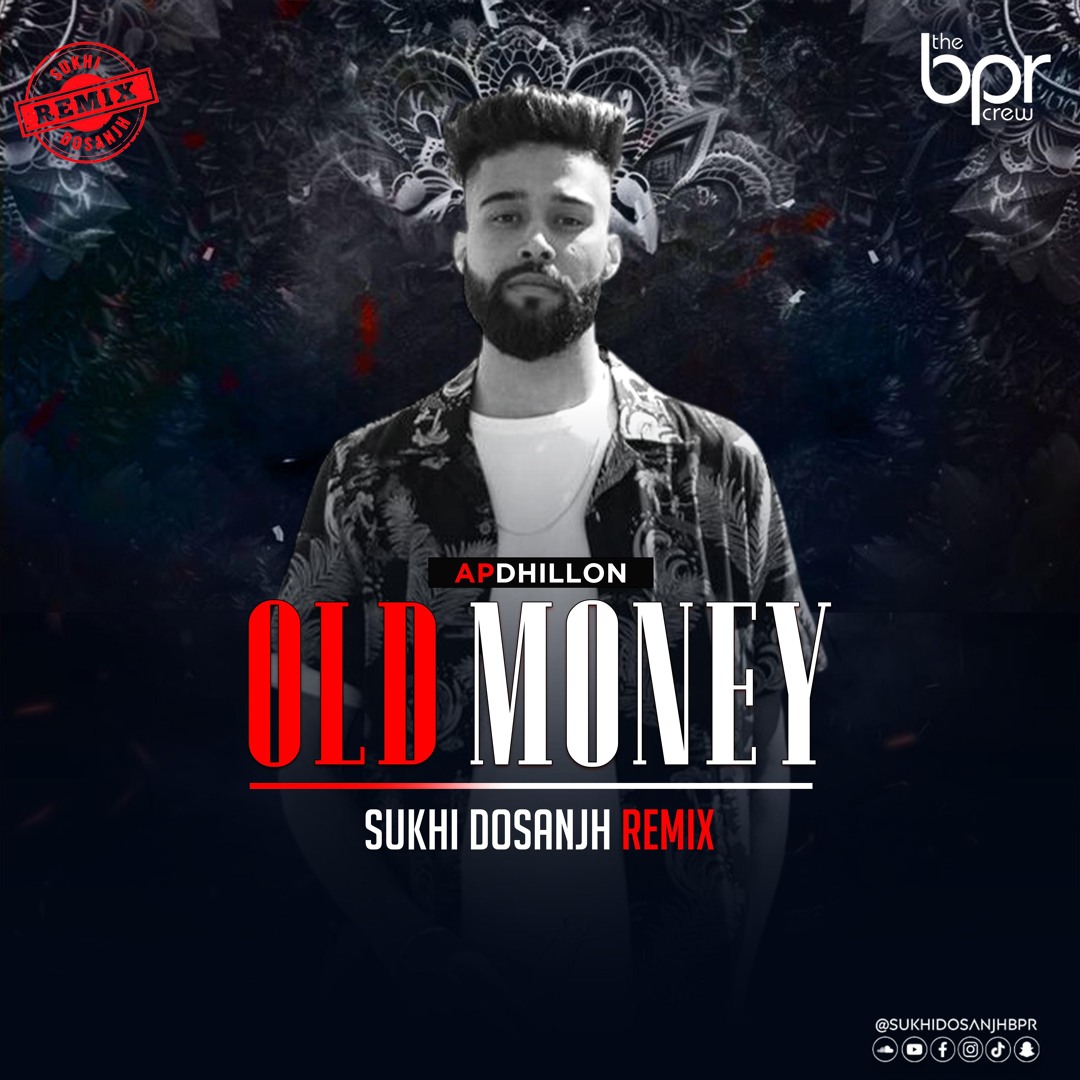 Stream Old Money (remix) | AP Dhillon | Sukhi Dosanjh by THE BPR CREW ...