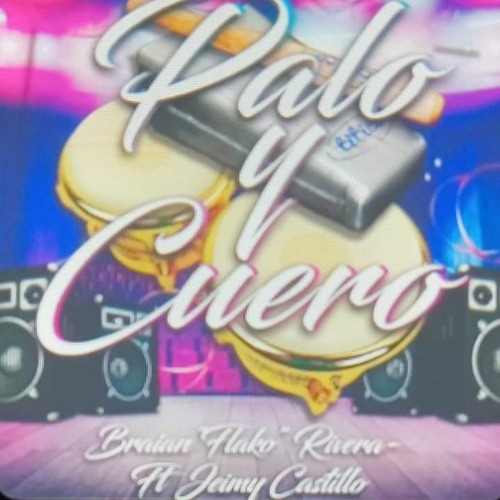 Stream " Palo y Cuero " Braian Flako Rivera Feat. Jeimy Castillo ...