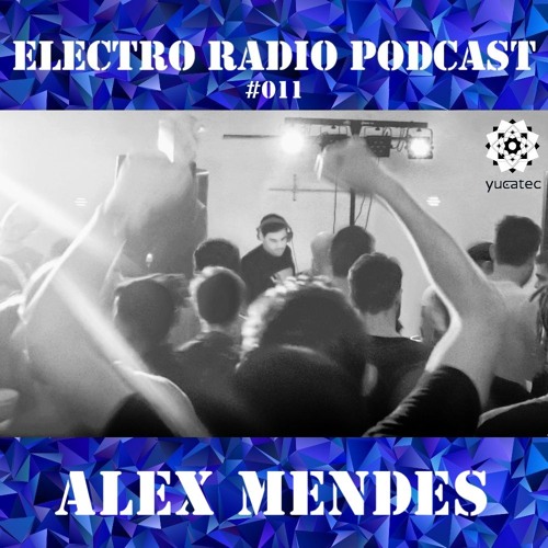 Stream Electro Radio Podcast #011 : 𝗔𝗟𝗘𝗫 𝗠𝗘𝗡𝗗𝗘𝗦 (Yucatec Music, COD3 QR, WeFine...) by 𝗣𝗜𝗘𝗥𝗥𝗘 𝗗𝗘 ...