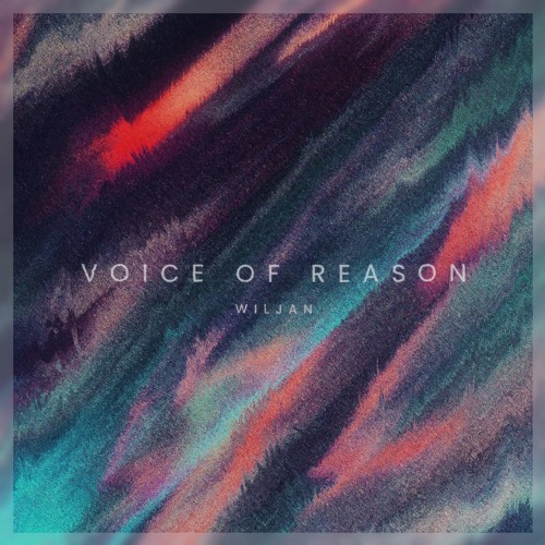 Stream Voice Of Reason by Wiljan | Listen online for free on SoundCloud