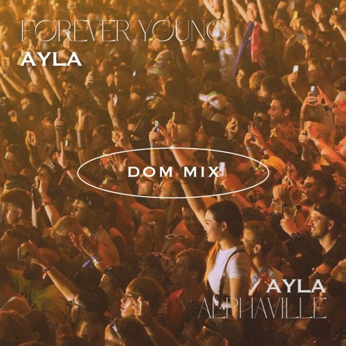 Stream Forever Young X Ayla - Alphaville x Ayla (DOM Mix) by DOM_thekidwithadream | Listen ...