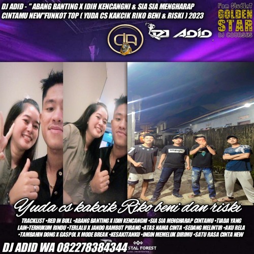 Stream DJ ADID -''ABANG BANTING X IDIH KENCANG NI & SIA SIA MENGHARAP CINTAMU NEW "FUNKOT TOP ...