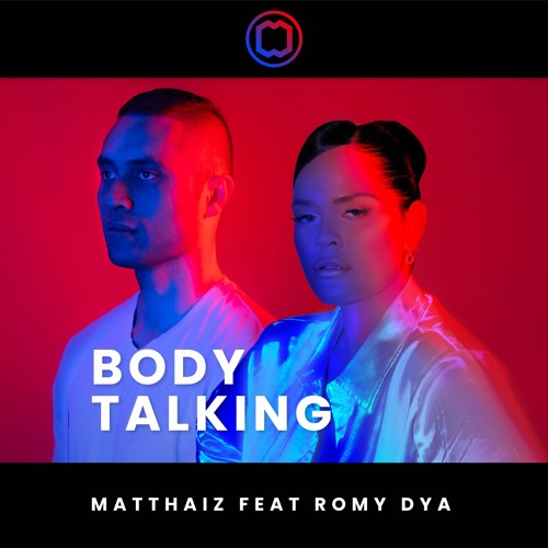 Stream Matthaiz - Body Talking (feat. Romy Dya) by MatthaizOfficial ...