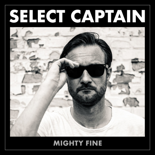 Stream Mighty Fine by Select Captain | Listen online for free on SoundCloud