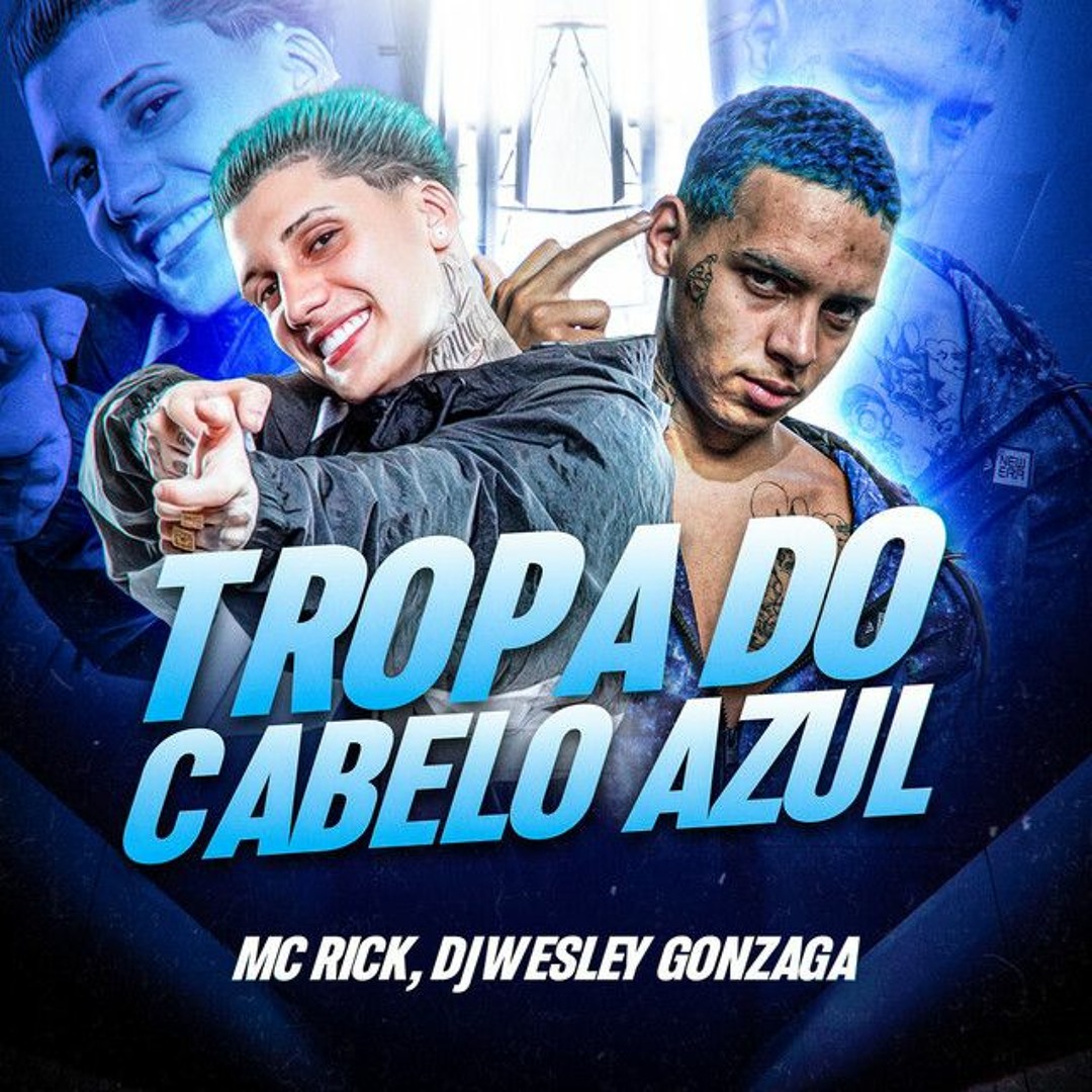 Stream MC Rick E Wesley Gonzaga - Tropa Do Cabelo Azul (GR6 Explode) by TREM BALA DAS RELÍQUIAS ...