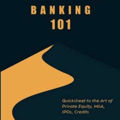 Stream episode [PDF] READ] Free Investment Banking 101: Quicksheet to ...
