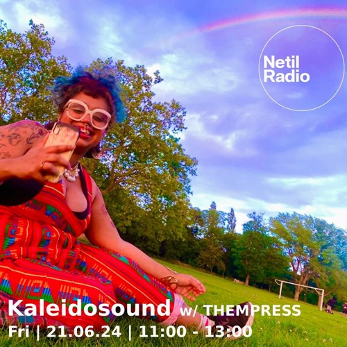 Stream Kaleidosound w/ THEMPRESS - 21st June 2024 by Netil Radio | Listen online for free on ...