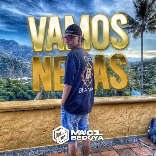 Stream VAMOS NENAS - MAICOL BEDOYA by Maicol Bedoya II | Listen online for free on SoundCloud