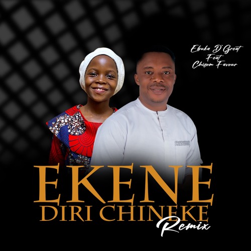 Stream Ekene Diri Chineke (Remix) by Ebuka D'Great | Listen online for free on SoundCloud