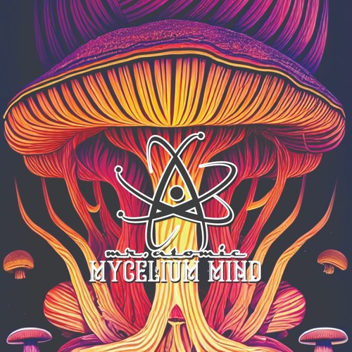 Stream MYCELIUM MIND by Mr Atomic | Listen online for free on SoundCloud