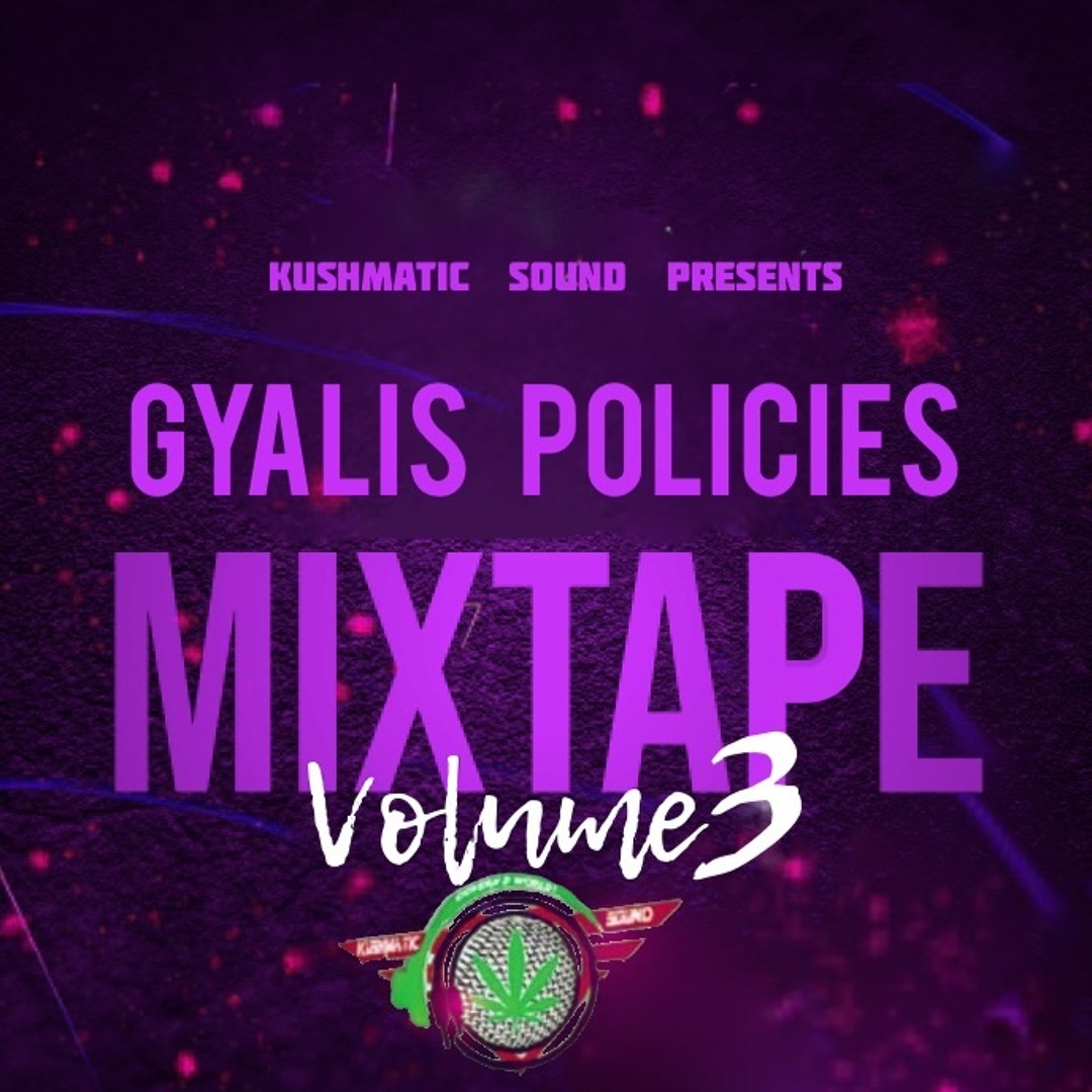 Stream Gyalis Policies Vol 3 - Gyal Mix 2023 - Kushmatic Sound ...