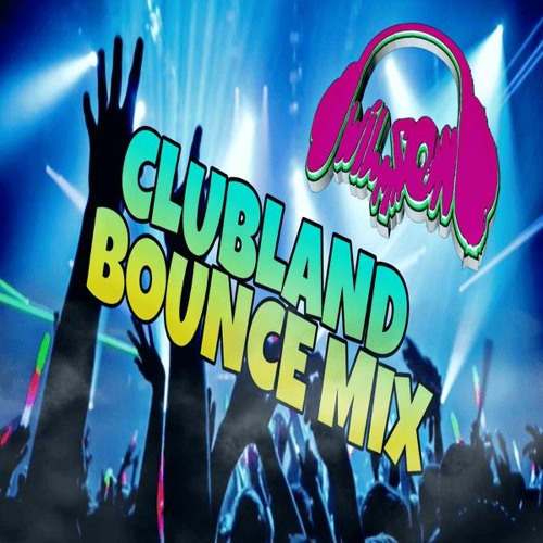 Stream Wilson Clubland Bounce Mix by Dj Wilson (official) | Listen ...