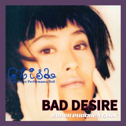 Stream Chisa Kawamura from Tokyo Performance Doll / BAD DESIRE SUPER EUROBEAT MIX by You Matsu ...