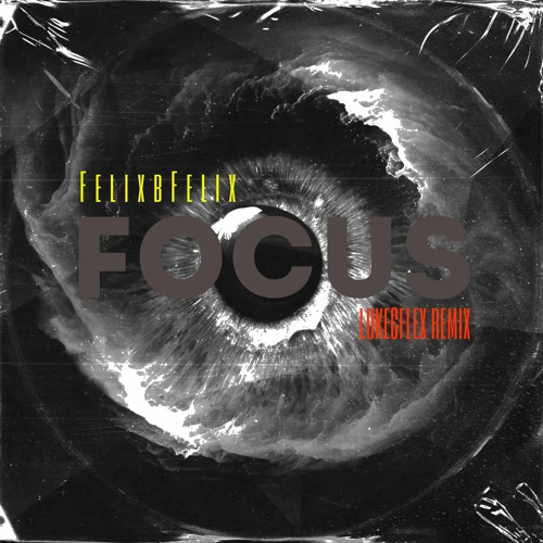 Stream Felix B Felix - Focus (LUKE& FLEX Remix) by LUKE&FLEX | Listen ...