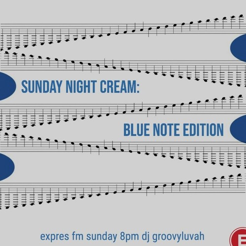 Stream SUNDAY NIGHT CREAM:BLUE NOTE EDITION 1 by DJ Groovyluvah ...
