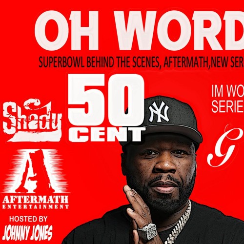 Stream Oh Word?! 50 Cent Talks Before & After Superbowl, New Series ...