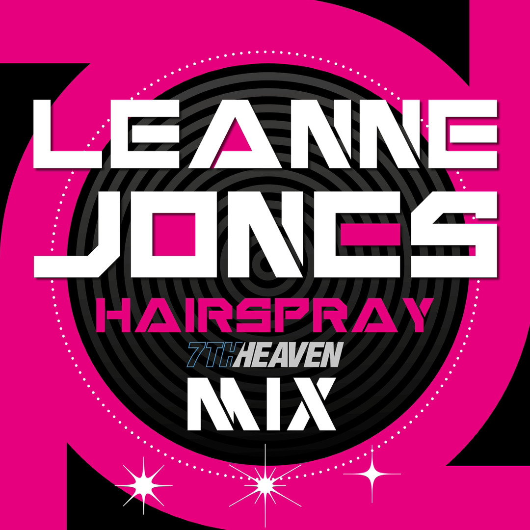 Stream Hairspray 7th Heaven Mix (Extended version) by Leanne Jones ...