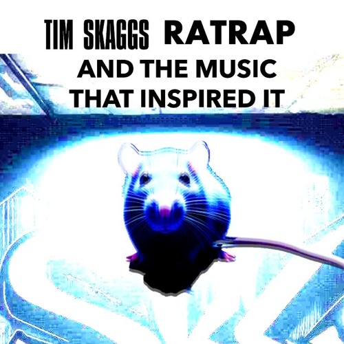 Stream Tim Skaggs | Listen to RATRAP and the Music That Inspired It ...