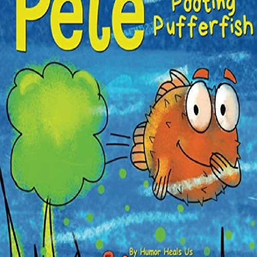 Stream Download⚡PDF Pete the Pooting Pufferfish: A Funny Story About a ...