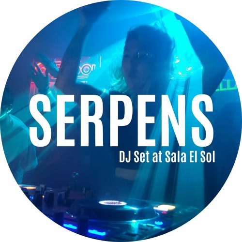 Stream SERPENS DJ SET AT SALA EL SOL_SERPIENTE CÓSMICA by Estrella ...