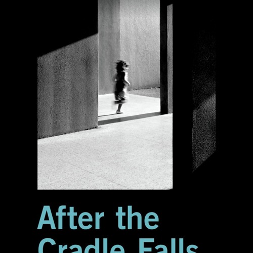 Stream get [PDF] Download After the Cradle Falls: What Child Abuse Is, How We Respond To It, And ...