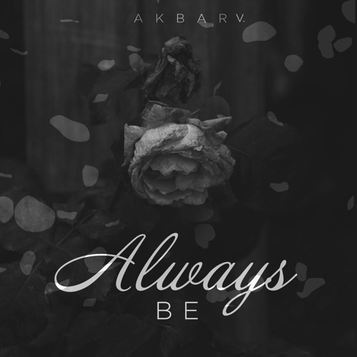 Stream Always Be by AkbarV | Listen online for free on SoundCloud