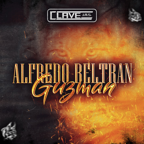 Stream Alfredo Beltrán Guzmán by Clave J.R.S | Listen online for free ...