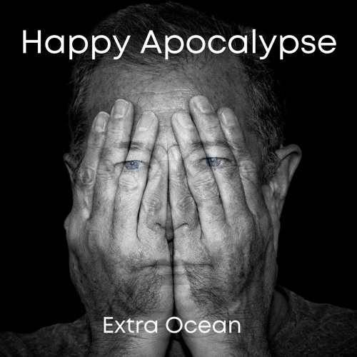 Stream Happy Apocalypse by Extra Ocean | Listen online for free on ...